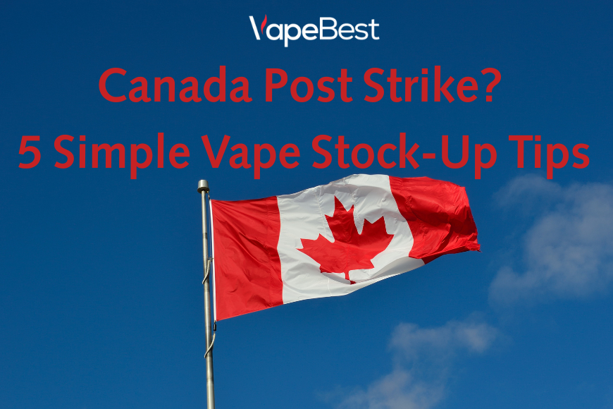 Canada Post Strike? 5 Simple Vape Stock-Up Tips