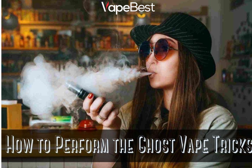 How to Perform the Ghost Vape Tricks?