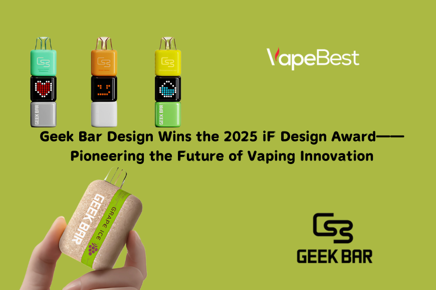 Geek Bar Wins 2025 iF Design Award – Leading the Future of Vaping